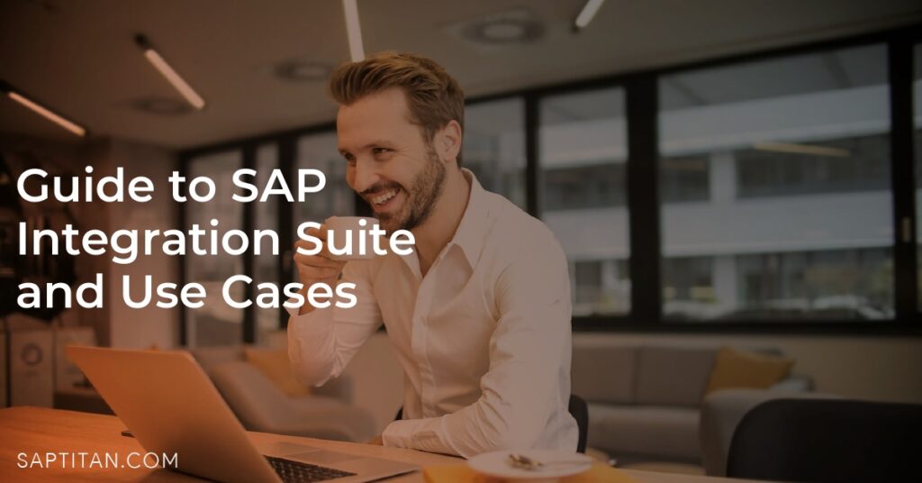Guide to SAP Integration Suite and Use Cases