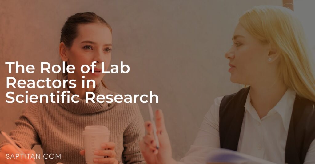 The Role of Lab Reactors in Scientific Research - SAP Titan