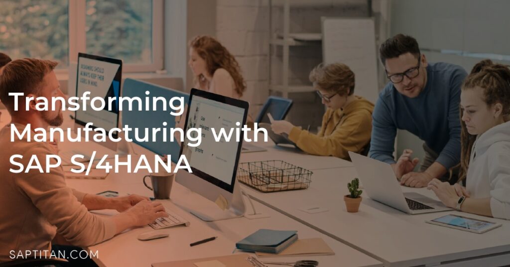 Transforming Manufacturing with SAP S/4HANA
