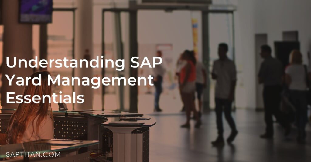 Understanding SAP Yard Management Essentials